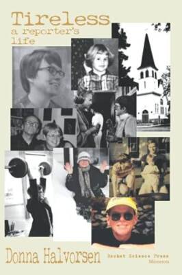 Tireless: A Reporters Life - Paperback By Halvorsen, Donna - GOOD ...