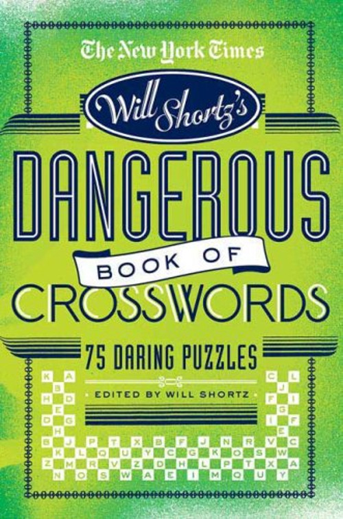 The New York Times Will Shortz Presents the Dangerous Book of Cro ...