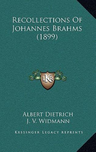 Recollections of Johannes Brahms by Albert Dietrich and J. V. Widmann ...