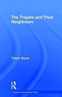 Peoples of the Ancient World Ser.: Trojans and Their Neighbours by ...