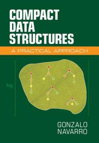Compact Data Structures : A Practical Approach by Gonzalo Navarro (2016, Hardcover) for sale ...