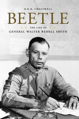 Beetle: The Life of General Walter Bedell Smith (American Warrior ...