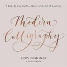 Modern Calligraphy: A Step-by-Step Guide to Mastering the Art of Cre ...