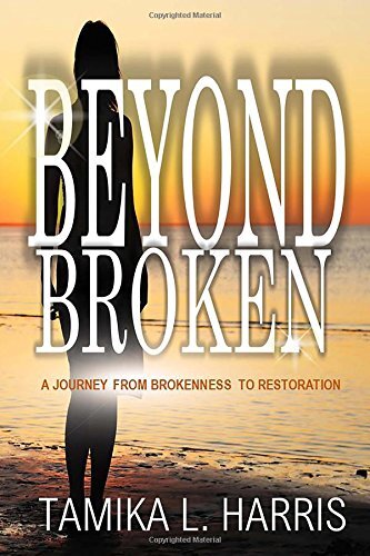 Beyond Broken: A Journey from Brokenness to Restoration, Harris ...