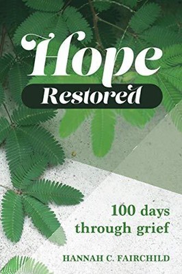 Hope Restored: 100 Days Through Grief, Fairchild, Hanna | eBay.de
