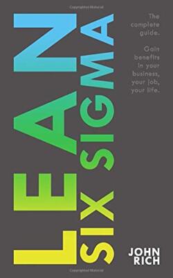 Lean Six SIgma: The complete guide about Lean S. Rich
