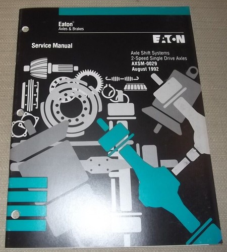EATON 2 SPEED SINGLE DRIVE AXLES SERVICE SHOP REPAIR WORKSHOP MANUAL ...