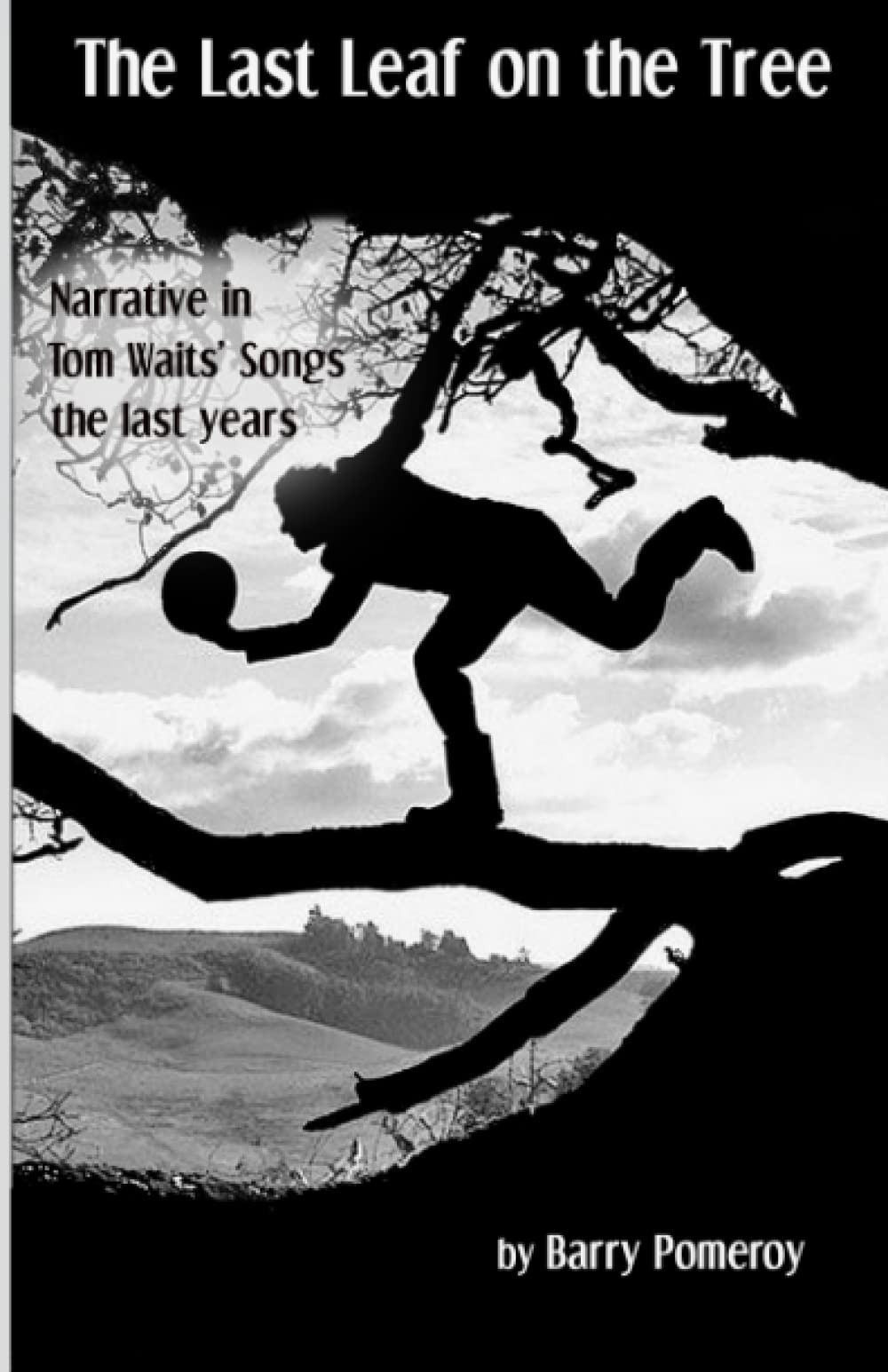 THE LAST LEAF ON THE TREE: NARRATIVE IN TOM WAITS' SONGS - THE LAS ...