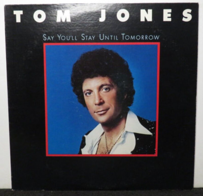 TOM JONES SAY YOU'LL STAY UNTIL TOMORROW (VG+) PE-34468 LP VINYL RECORD ...