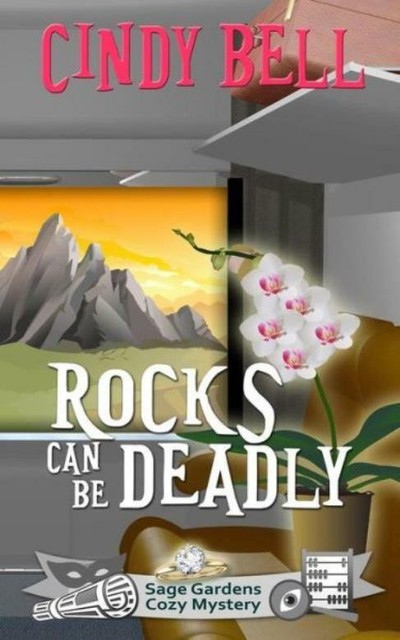 Sage Gardens Cozy Mystery Ser.: Rocks Can Be Deadly by Cindy Bell (2015 ...