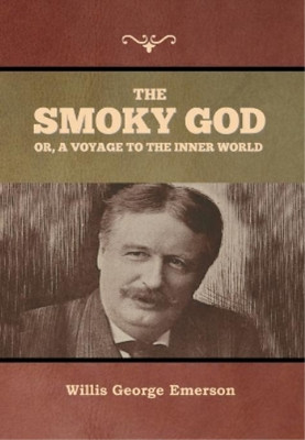Willis George Em The Smoky God or, A Voyage to the Inner (Hardback) (UK ...