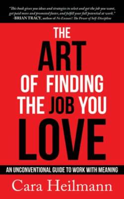 The Art of Finding the Job You Love: An Unconventional Guide to Work ...