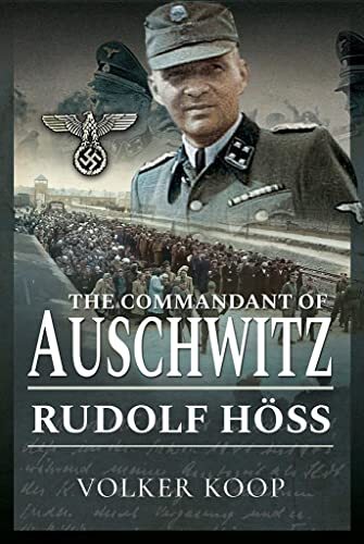 The Commandant of Auschwitz: Rudolf Hoss, Koop, Volker | eBay