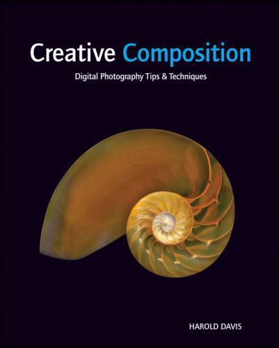 Creative Composition: Digital Photography Tips & Techniques by Davis ...