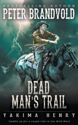 Yakima+Henry+Ser.%3A+Dead+Man%27s+Trail+%3A+A+Western+Fiction+Classic+ ...