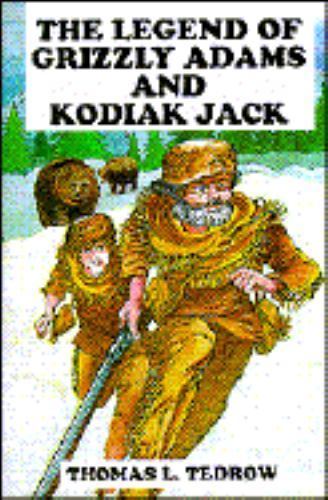 Legend of Grizzly Adams and Kodiak Jack by Thomas L. Tedrow (1993 ...