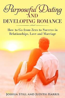 Purposeful Dating Developing Romance How Go Zero by Harris Judith ...