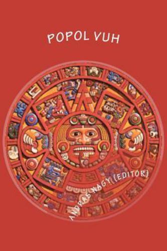 Popol Vuh : The Mythology of the Maya by Andras Nagy (2012, Trade ...