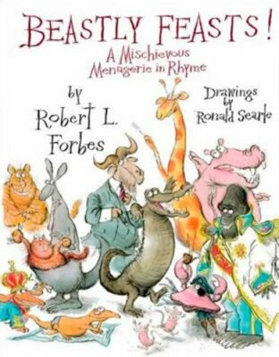 Beastly Feasts!: A Mischievous Menagerie in Rhyme by Bob Forbes: New ...