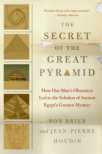 Secret of the Great Pyramid : How One Man's Obsession Led to the ...