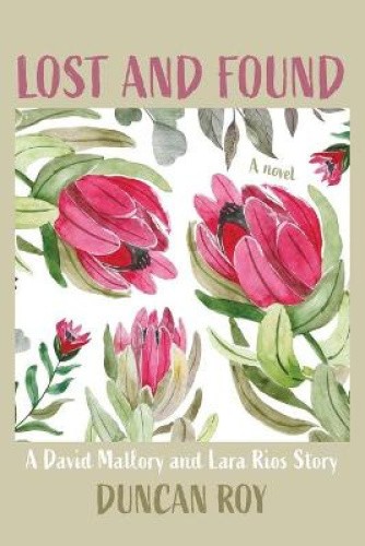 Lost and Found: A David Mallory and Laura Rios Story by Duncan Roy ...