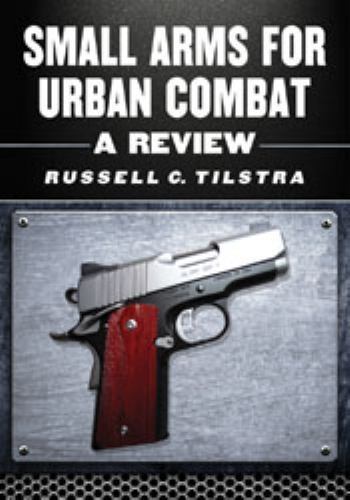Small Arms for Urban Combat : A Review of Modern Handguns, Submachine ...