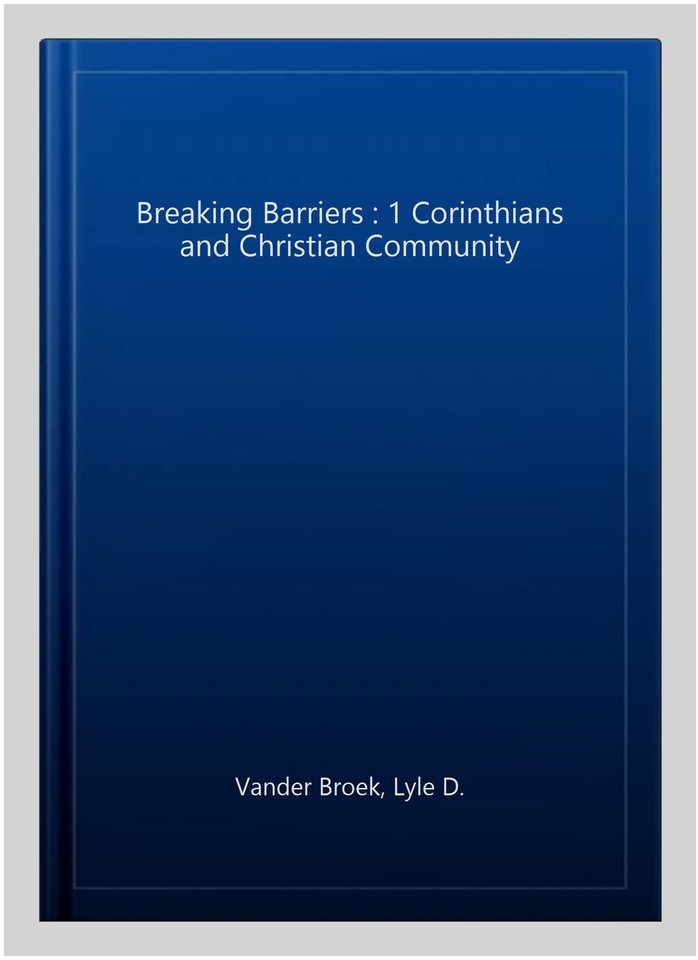 Breaking Barriers : 1 Corinthians and Christian Community, Paperback by ...
