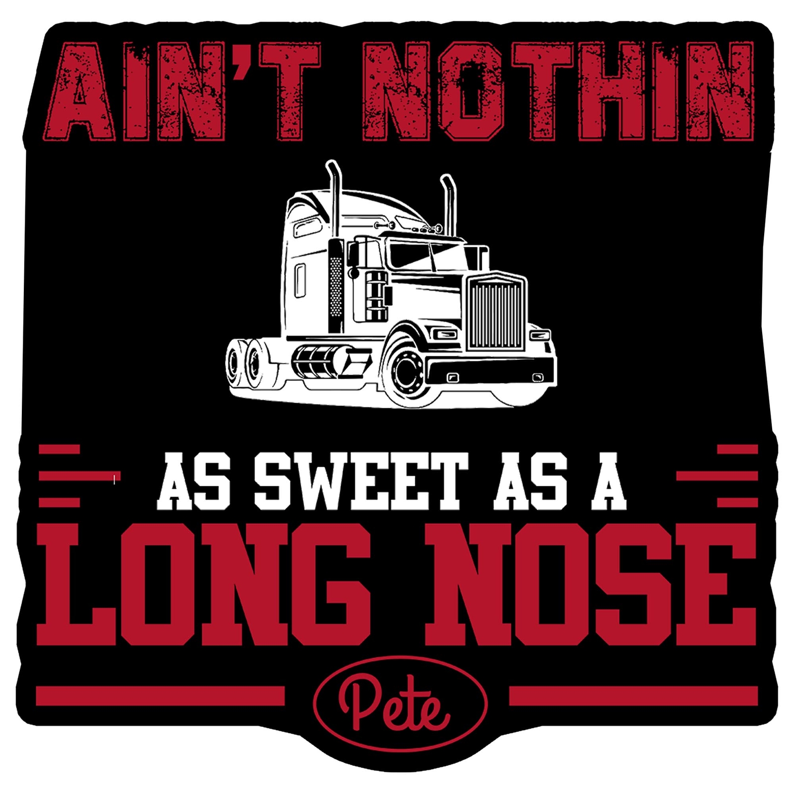 2 x Stickers - Aint Nothin As Sweet As A Long Nose Pete Truck Car ...