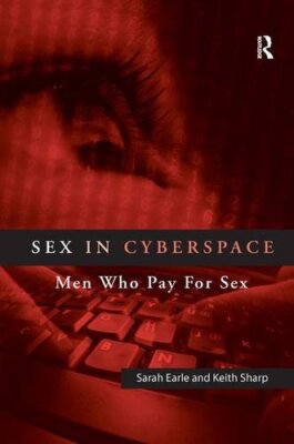 s** in Cyberspace: Men Who Pay For s**-Sarah Earle, Keith Sharp 9780754636694 | eBay