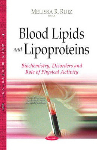Blood Lipids & Lipoproteins: Biochemistry, Disorders & Role of Physical Activity 9781634825917 ...