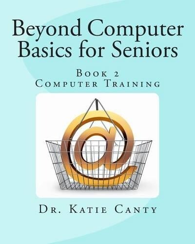 Katie Canty Ed D Beyond Computer Basics for Seniors (Poche) | eBay