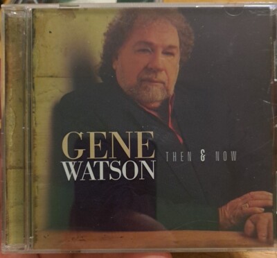 Gene Watson : Then and Now CD 2005 13 Newly Recorded Digitally ...