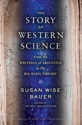 The Story of Western Science: From the Writings of Aristotle to the Big ...