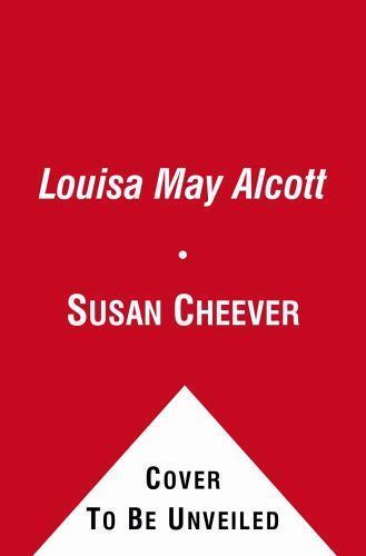 Louisa May Alcott: A Personal Biography by Cheever, Susan 9781416569923 ...