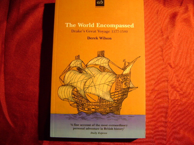Wilson, Derek. The World Encompassed. Drake's Great Voyage. 1577-1580 ...