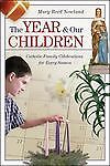 Year and Our Children : Catholic Family Celebrations for Every Season ...