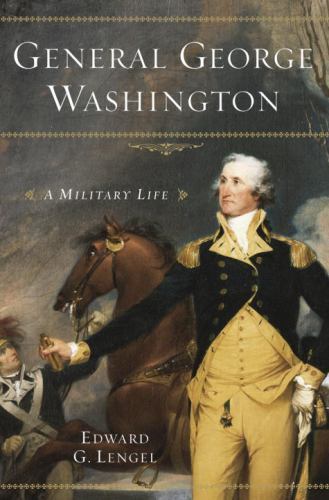 General George Washington : A Military Life by Edward G. Lengel (2005 ...