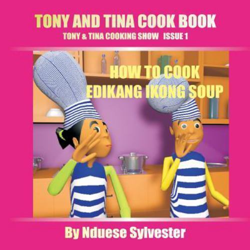Tony and Tina Cook Book : How to Cook Edikang Ikong Soup by Nduese ...