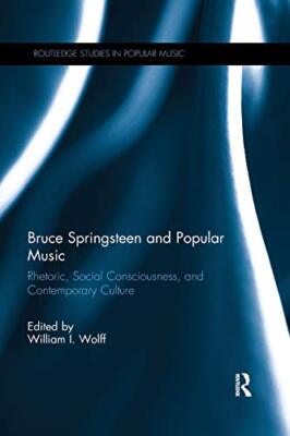 Bruce Springsteen and Popular Music : Rhetoric, Social Consciousness ...