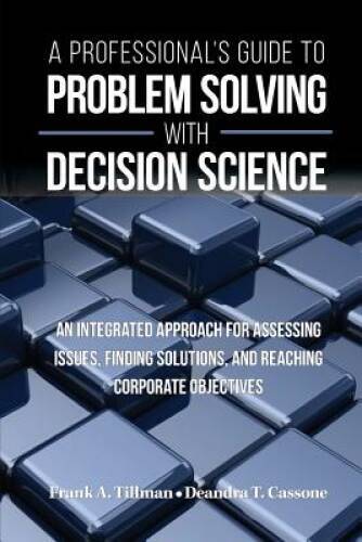 A Professionals Guide to Problem Solving with Decision Science - GOOD ...
