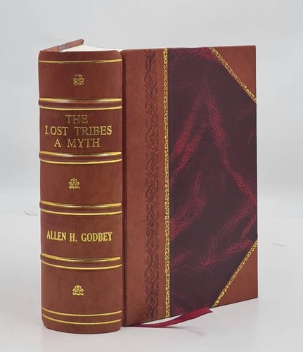 The Lost Tribes A Myth By Allen H. Godbey [Leather Bound] | eBay