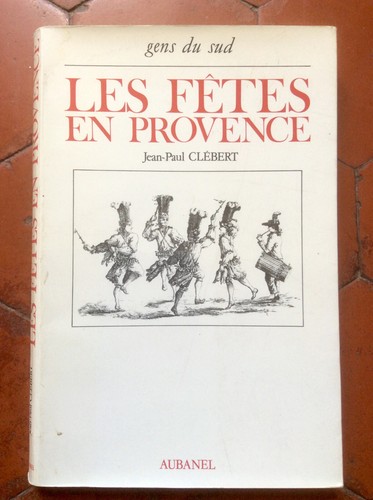 Jean-Paul Clébert * Les Fêtes en Provence * Aubanel 1982 | eBay