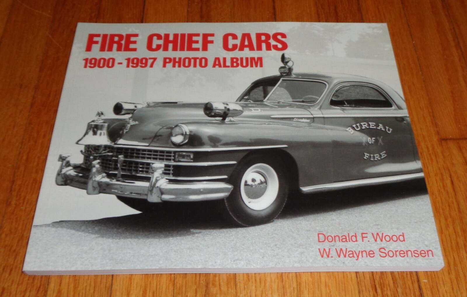 Brand New Fire Chief Cars 1900 - 1997 Photo Album Book Donald Wood ...