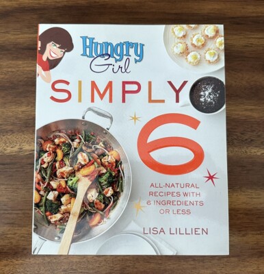 Hungry Girl Simply 6 by Lisa Lillien (2019, TPB) SIGNED - FREE SHIPPING ...