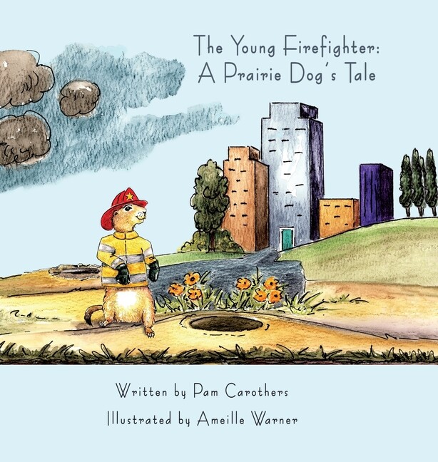 Young Firefighter : A Prairie Dog's Tale: a Prairie Dog's Tale by Pam ...