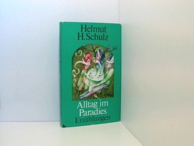 Alltag im Paradies - Erzählungen Helmut H. Schulz: | eBay.de