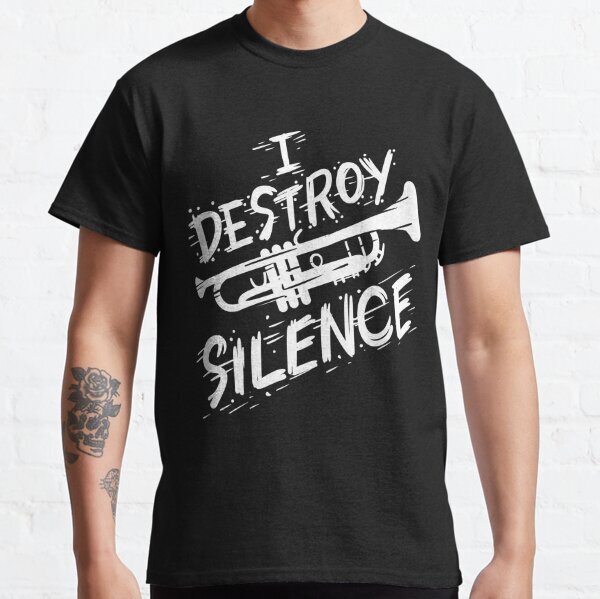I Destroy Silence Trumpet Player Trumpeter Music Classic T-Shirt Tee M ...