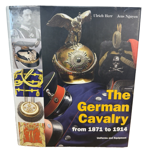 German Cavalry 1871-1918 Stefan Rest WWI Military History Uniforms ...