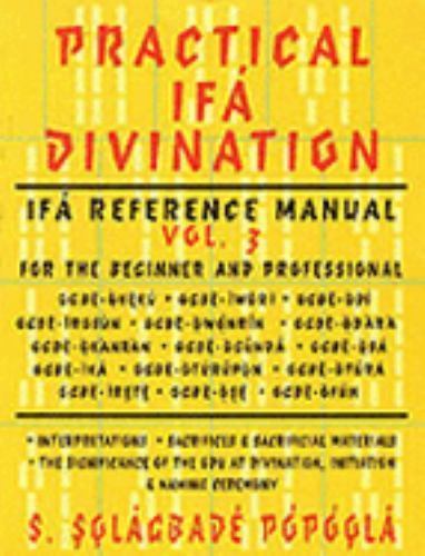 Practical Ifa Divination Vol. 3 : Ifa Reference Manual for the Beginner ...