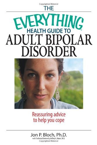 The Everything Health Guide to Adult Bipolar Disorder: Reassuring ...